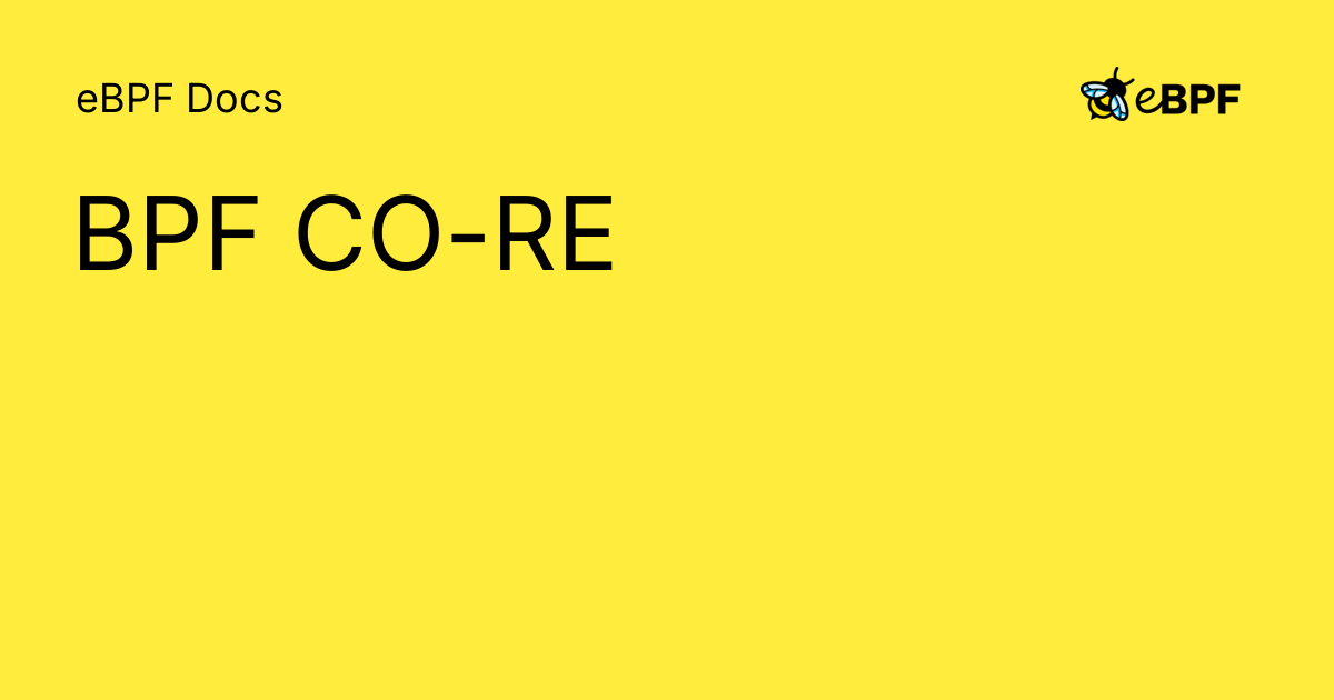 BPF CO-RE - eBPF Docs