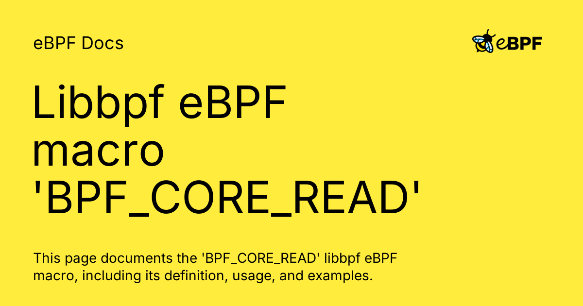 Libbpf eBPF macro 'BPF_CORE_READ' - eBPF Docs Libbpf eBPF macro 'BPF_CORE_READ' - eBPF Docs
