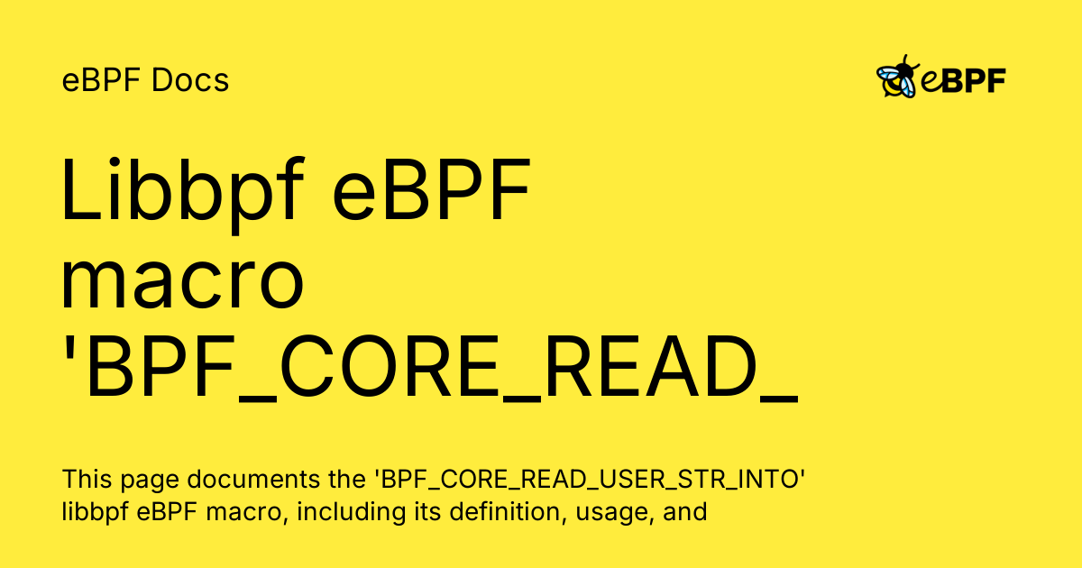 Libbpf eBPF macro 'BPF_CORE_READ_USER_STR_INTO' - eBPF Docs Libbpf eBPF macro 'BPF_CORE_READ_USER_STR_INTO' - eBPF Docs