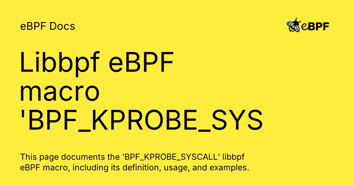 Libbpf eBPF macro 'BPF_KPROBE_SYSCALL' - eBPF Docs Libbpf eBPF macro 'BPF_KPROBE_SYSCALL' - eBPF Docs