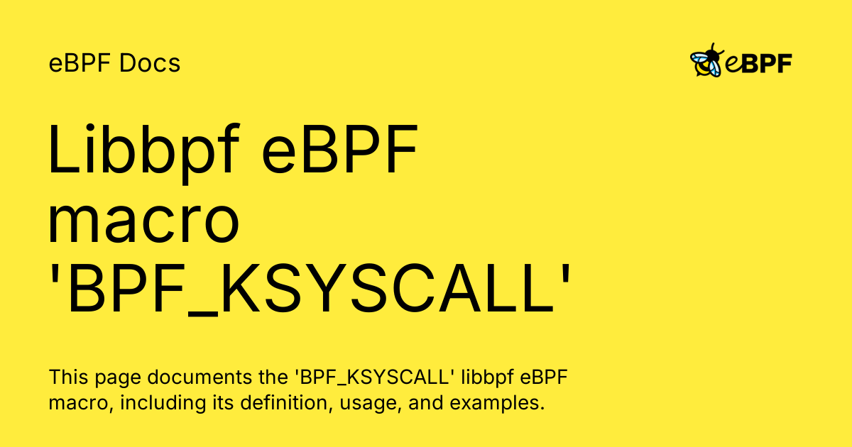 Libbpf eBPF macro 'BPF_KSYSCALL' - eBPF Docs