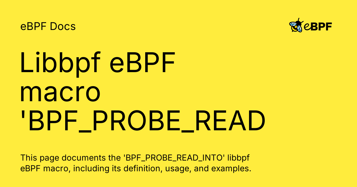 Libbpf eBPF macro 'BPF_PROBE_READ_INTO' - eBPF Docs