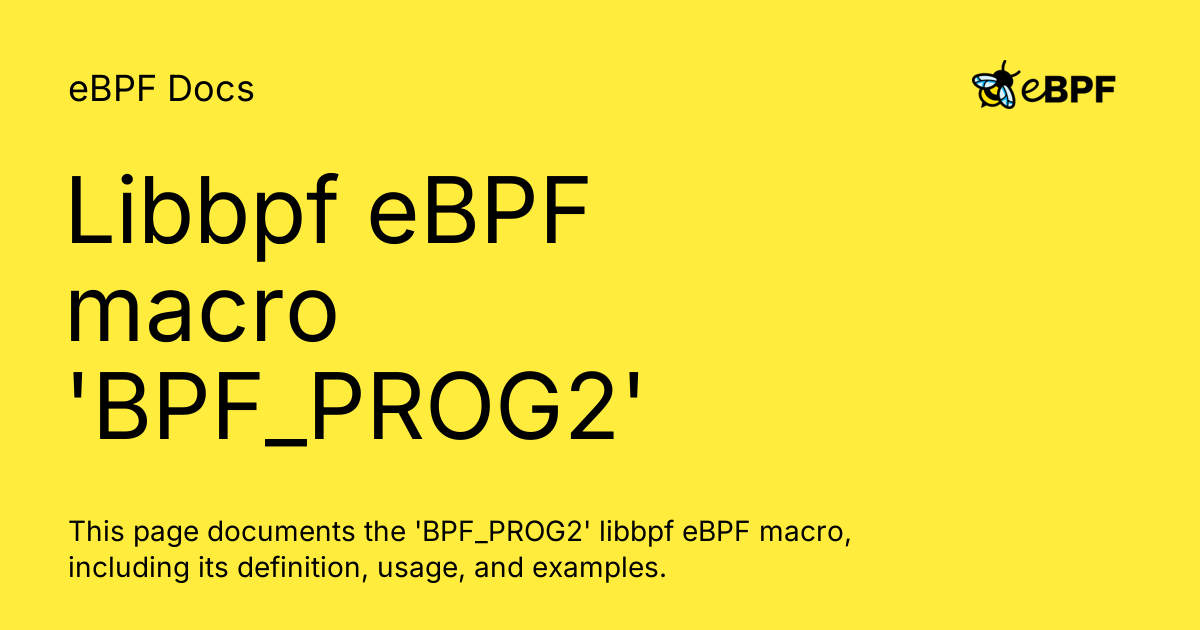 Libbpf eBPF macro 'BPF_PROG2' - eBPF Docs