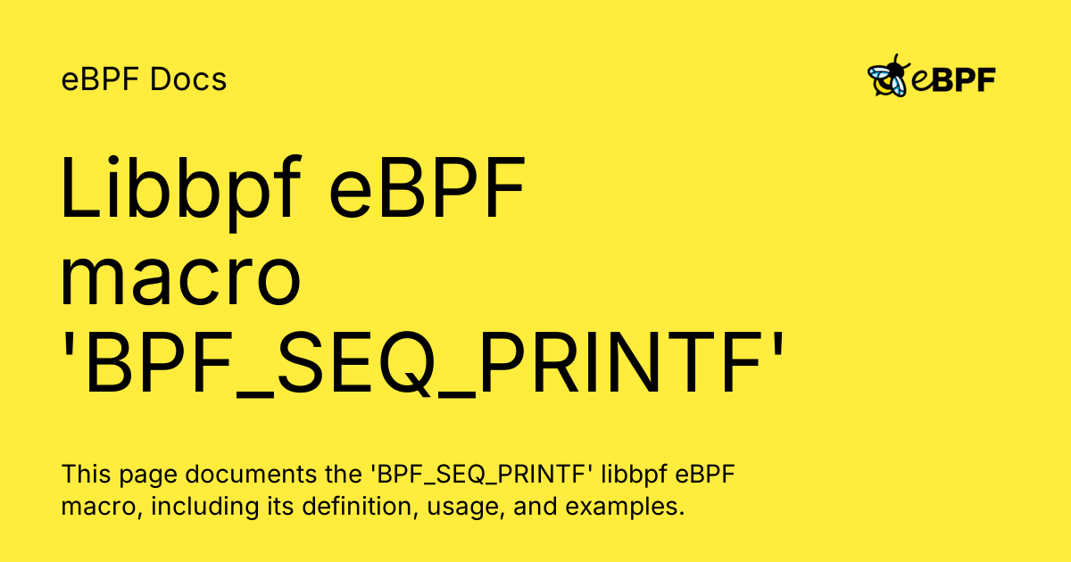 Libbpf eBPF macro 'BPF_SEQ_PRINTF' - eBPF Docs Libbpf eBPF macro 'BPF_SEQ_PRINTF' - eBPF Docs