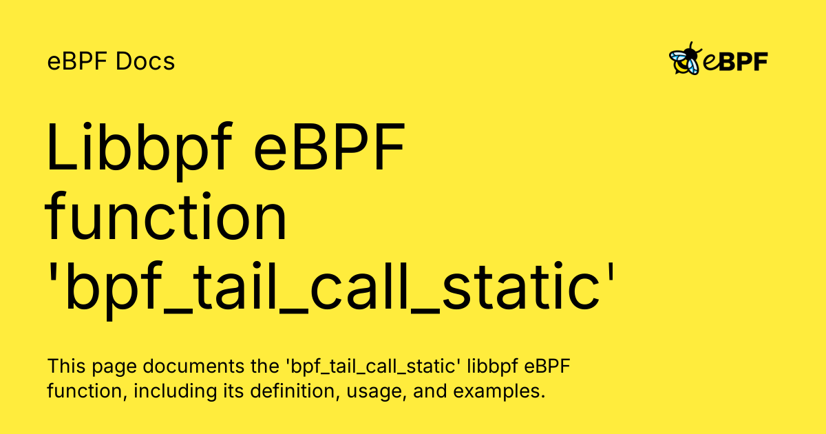 Libbpf eBPF function 'bpf_tail_call_static' - eBPF Docs