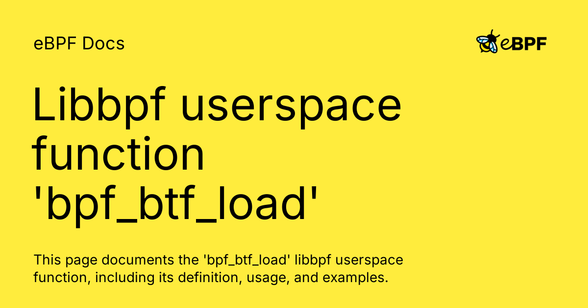 Libbpf userspace function 'bpf_btf_load' - eBPF Docs Libbpf userspace function 'bpf_btf_load' - eBPF Docs