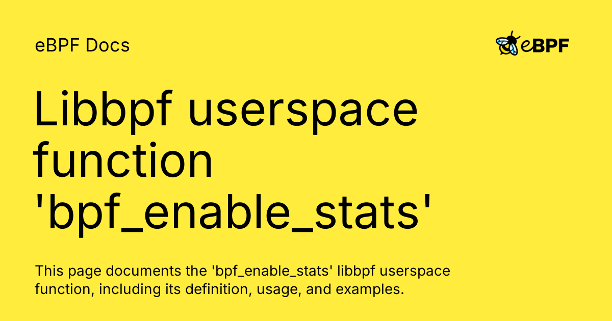 Libbpf userspace function 'bpf_enable_stats' - eBPF Docs Libbpf userspace function 'bpf_enable_stats' - eBPF Docs
