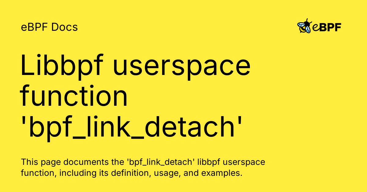 Libbpf userspace function 'bpf_link_detach' - eBPF Docs Libbpf userspace function 'bpf_link_detach' - eBPF Docs