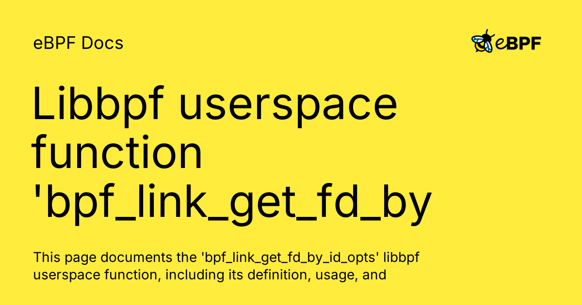 Libbpf userspace function 'bpf_link_get_fd_by_id_opts' - eBPF Docs Libbpf userspace function 'bpf_link_get_fd_by_id_opts' - eBPF Docs
