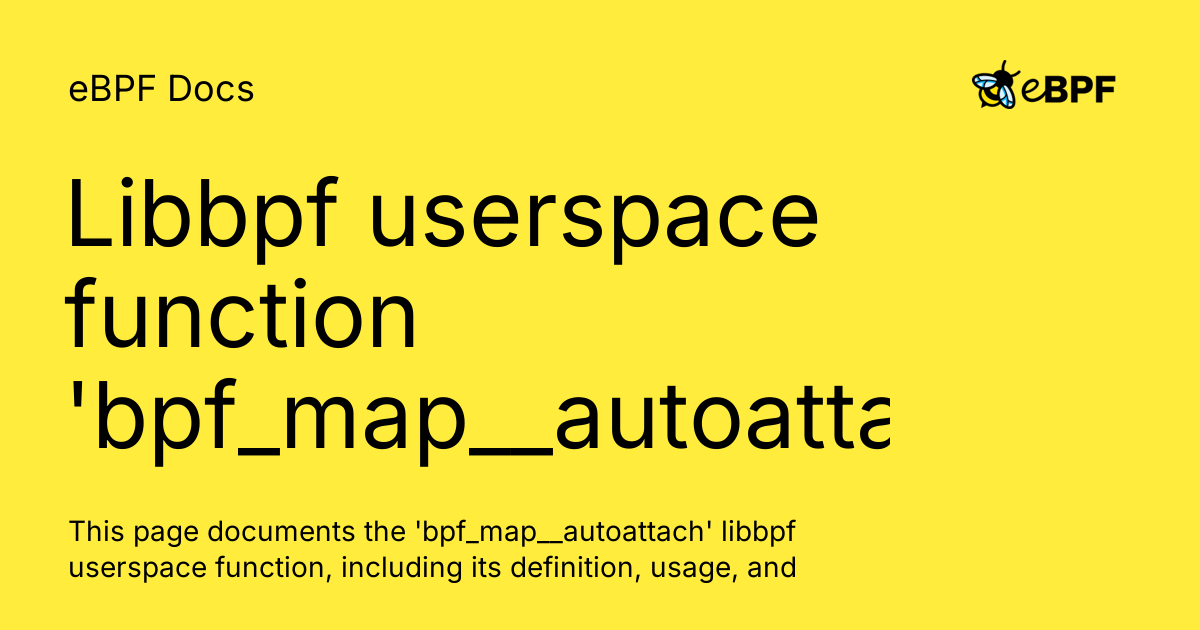 Libbpf Userspace Function Bpfmapautoattach Ebpf Docs 6908
