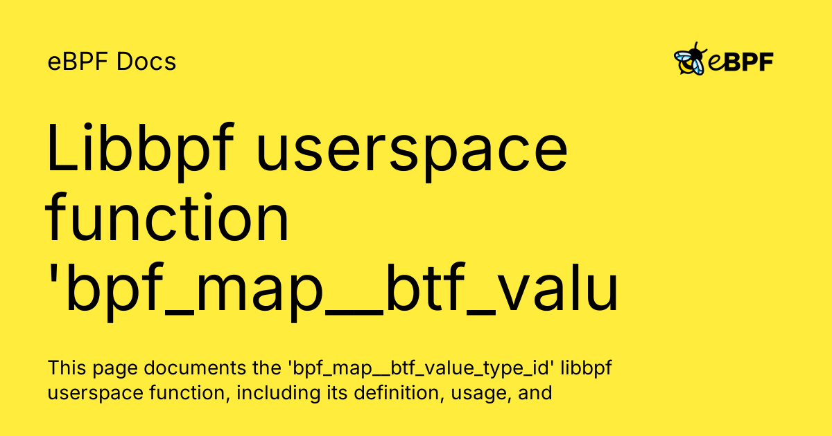 Libbpf userspace function 'bpf_map__btf_value_type_id' - eBPF Docs