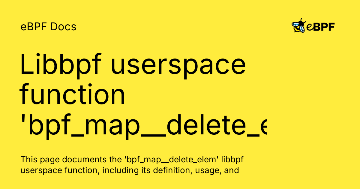 Libbpf Userspace Function Bpfmapdeleteelem Ebpf Docs 5145
