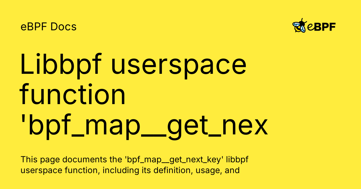 Libbpf userspace function 'bpf_map__get_next_key' - eBPF Docs Libbpf userspace function 'bpf_map__get_next_key' - eBPF Docs