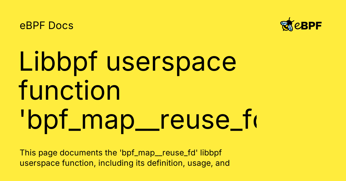 Libbpf Userspace Function Bpfmapreusefd Ebpf Docs 2601