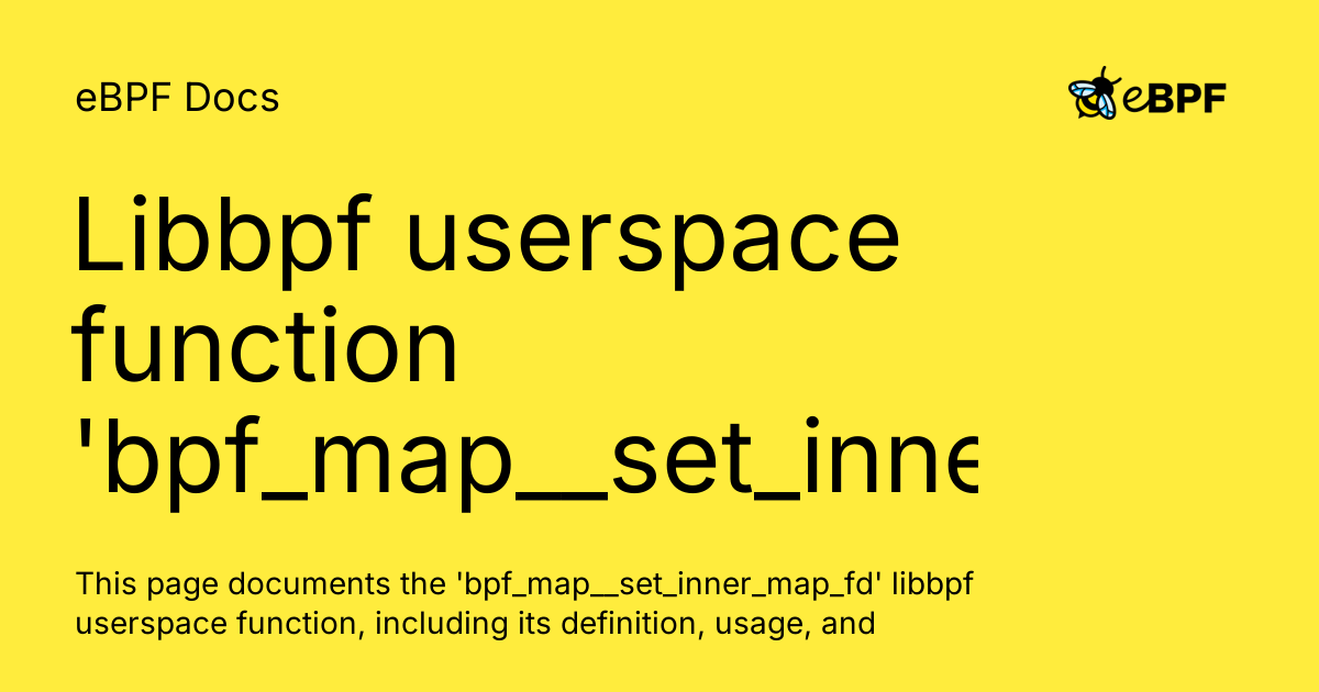 Libbpf Userspace Function Bpfmapsetinnermapfd Ebpf Docs