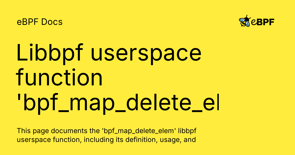 Libbpf Userspace Function Bpfmapdeleteelem Ebpf Docs 9656