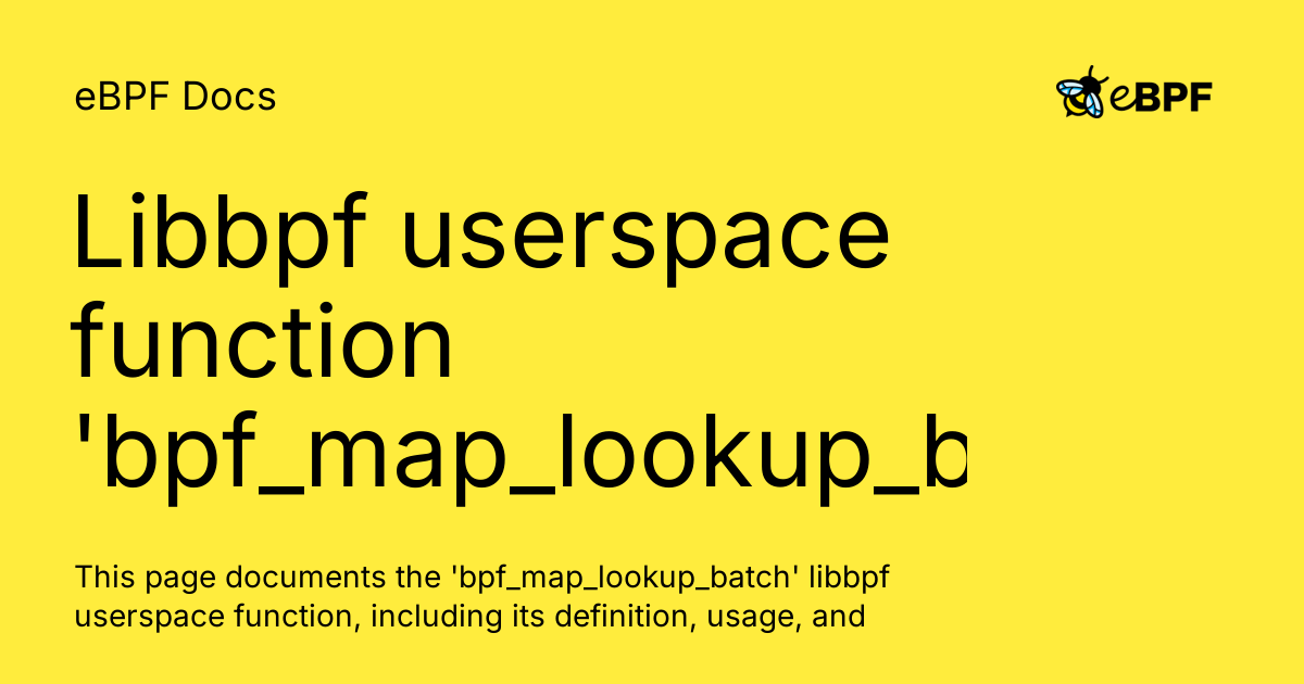 Libbpf Userspace Function Bpfmaplookupbatch Ebpf Docs 8747