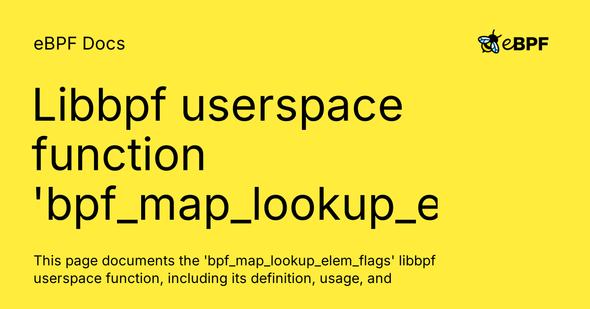 Libbpf userspace function 'bpf_map_lookup_elem_flags' - eBPF Docs