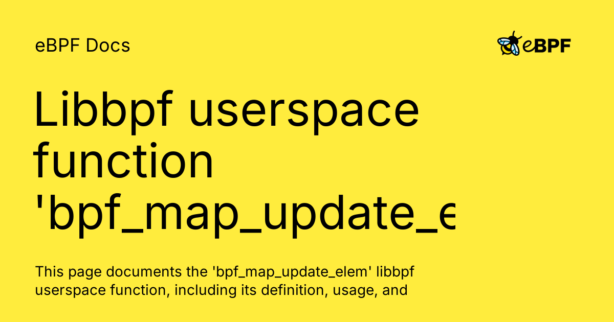 Libbpf Userspace Function Bpfmapupdateelem Ebpf Docs 2926