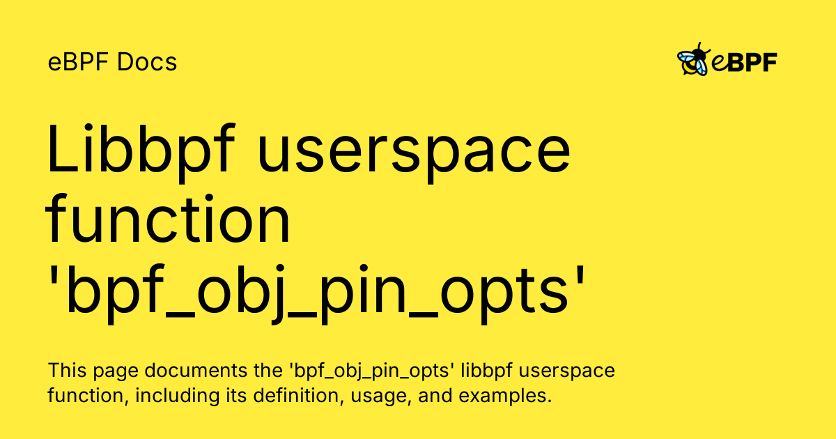 Libbpf userspace function 'bpf_obj_pin_opts' - eBPF Docs