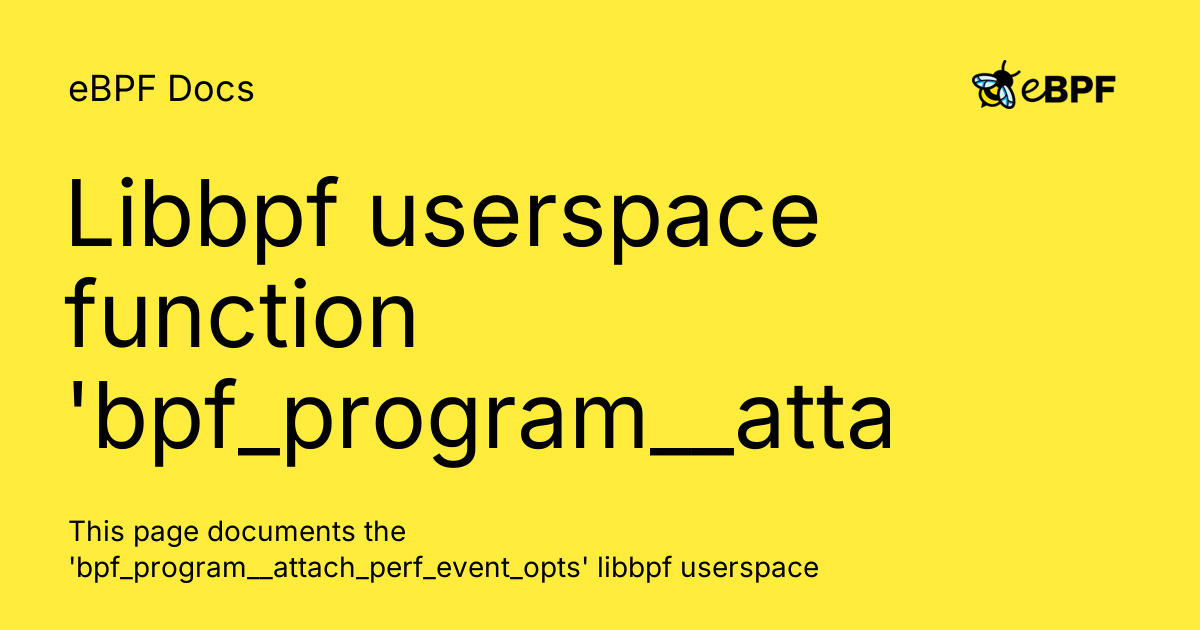 Libbpf Userspace Function Bpfprogramattachperfeventopts Ebpf Docs
