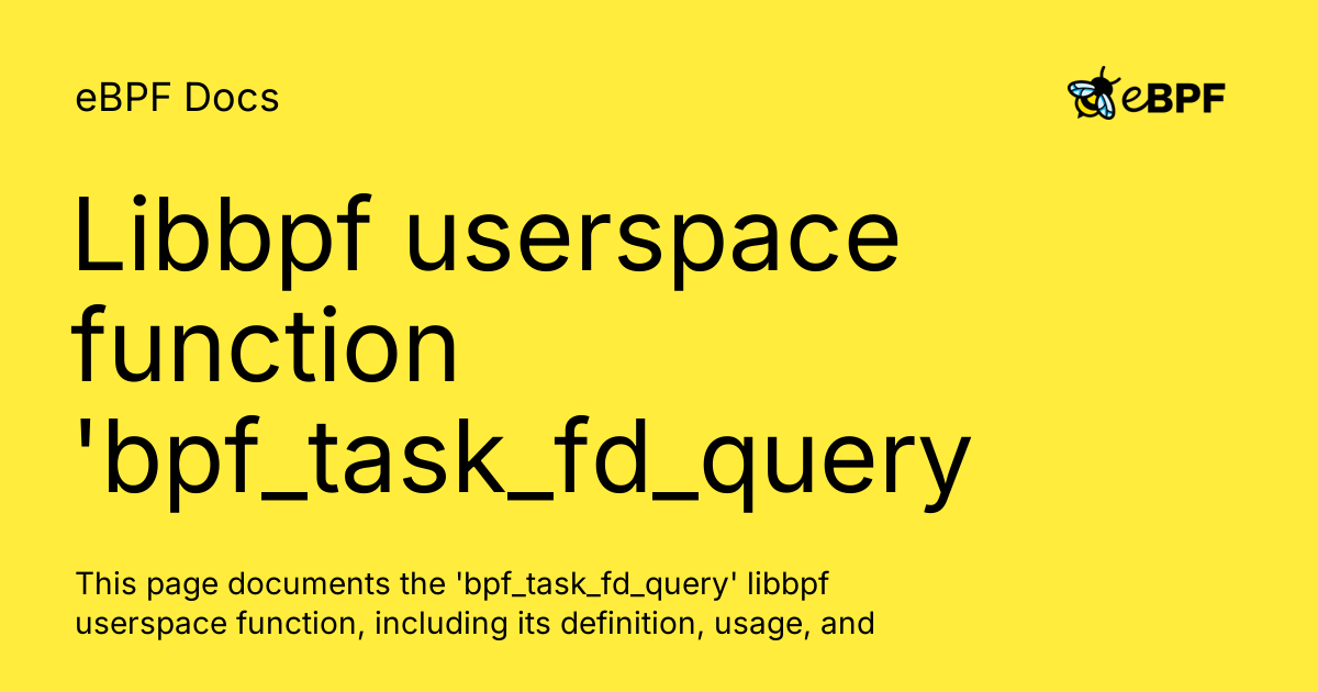 Libbpf Userspace Function Bpftaskfdquery Ebpf Docs 6929