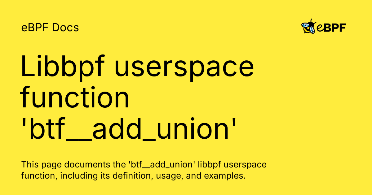 Libbpf userspace function 'btf__add_union' - eBPF Docs Libbpf userspace function 'btf__add_union' - eBPF Docs