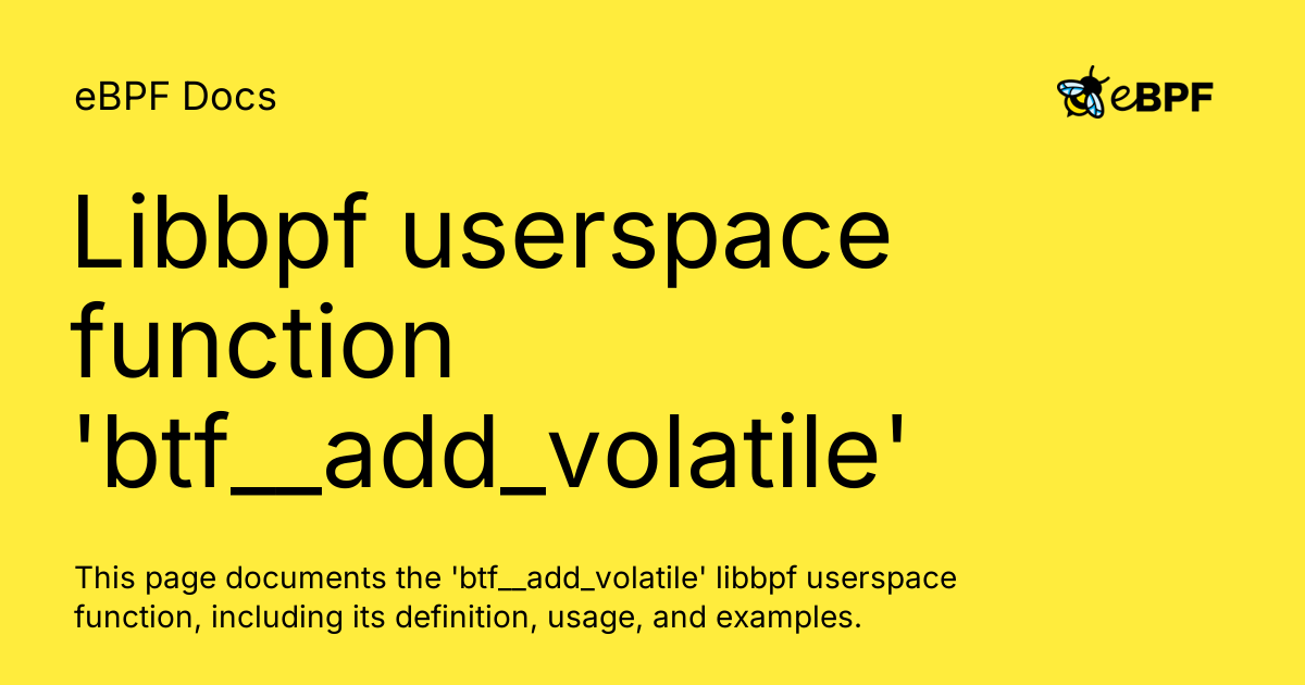 Libbpf userspace function 'btf__add_volatile' - eBPF Docs