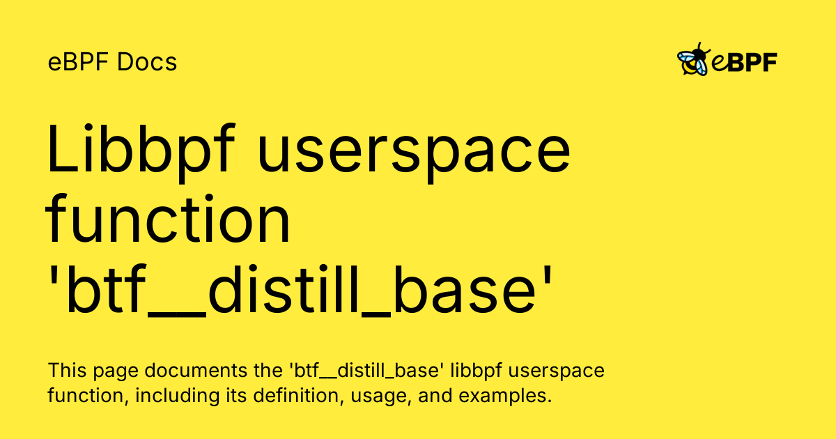 Libbpf userspace function 'btf__distill_base' - eBPF Docs Libbpf userspace function 'btf__distill_base' - eBPF Docs