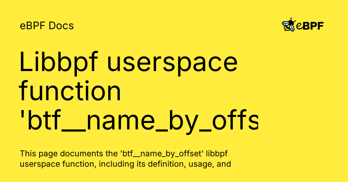 Libbpf userspace function 'btf__name_by_offset' - eBPF Docs