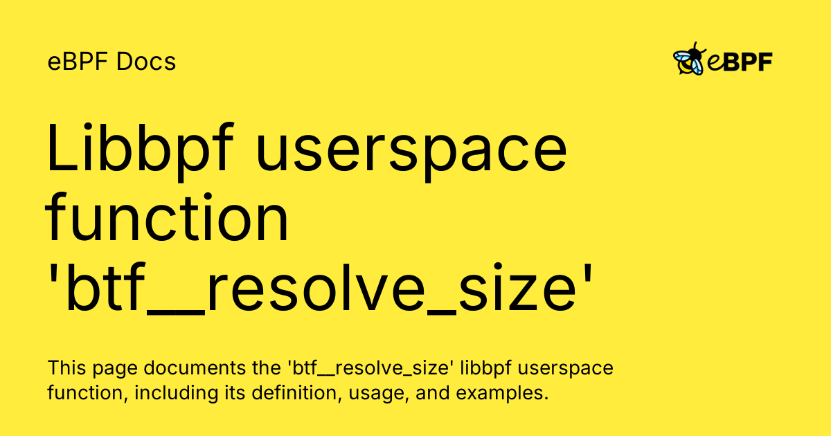 Libbpf userspace function 'btf__resolve_size' - eBPF Docs Libbpf userspace function 'btf__resolve_size' - eBPF Docs