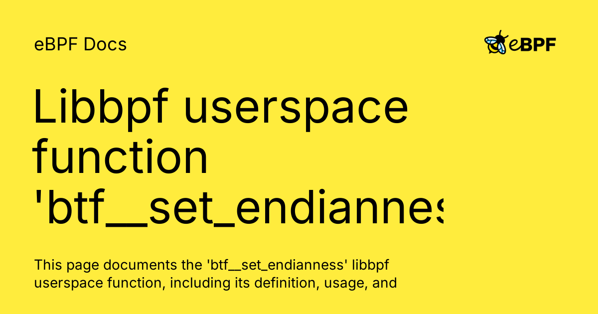 Libbpf userspace function 'btf__set_endianness' - eBPF Docs