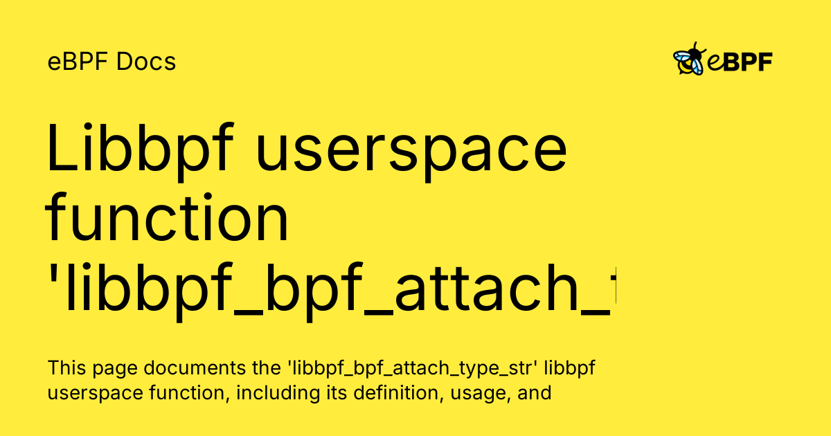 Libbpf userspace function 'libbpf_bpf_attach_type_str' - eBPF Docs
