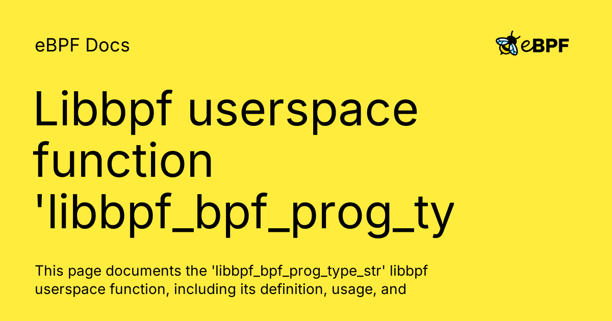 Libbpf Userspace Function Libbpfbpfprogtypestr Ebpf Docs 1514
