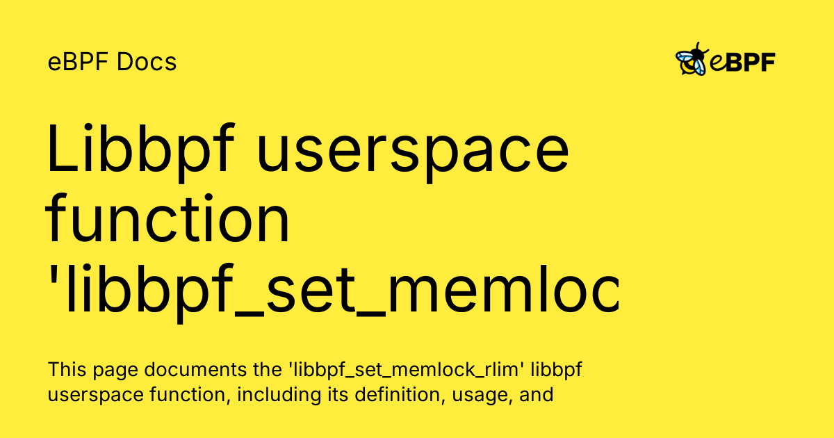 Libbpf userspace function 'libbpf_set_memlock_rlim' - eBPF Docs
