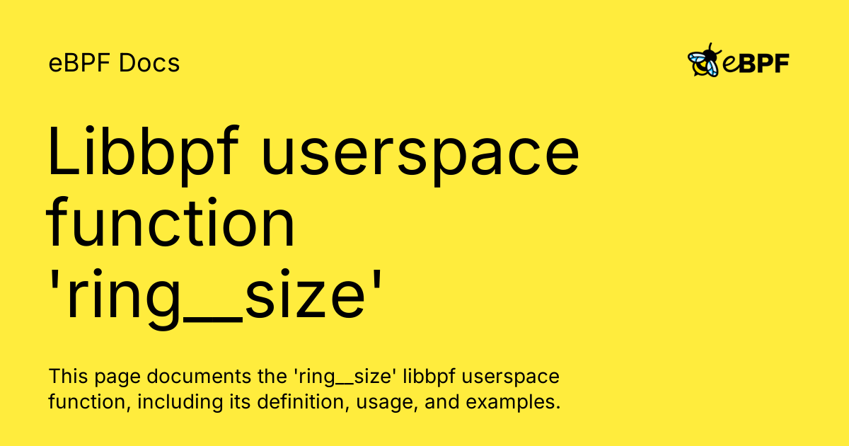 Libbpf userspace function 'ring__size' - eBPF Docs