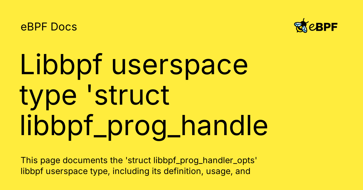 Libbpf userspace type 'struct libbpf_prog_handler_opts' - eBPF Docs