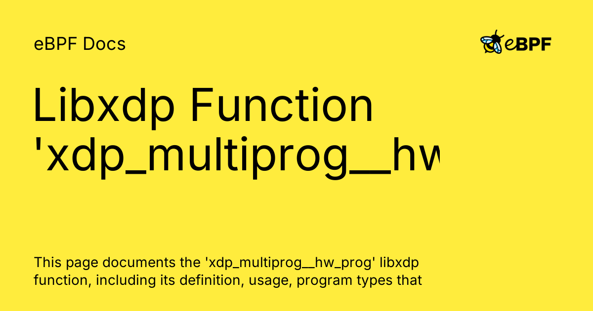 Libxdp Function 'xdp_multiprog__hw_prog' - eBPF Docs