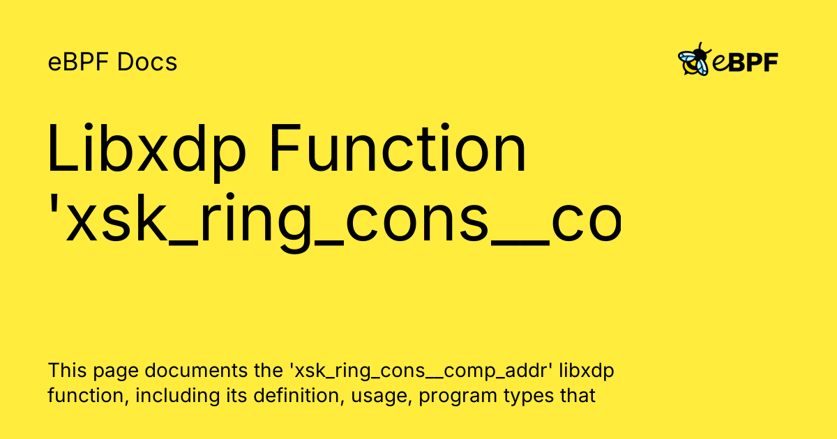 Libxdp Function 'xsk_ring_cons__comp_addr' - eBPF Docs