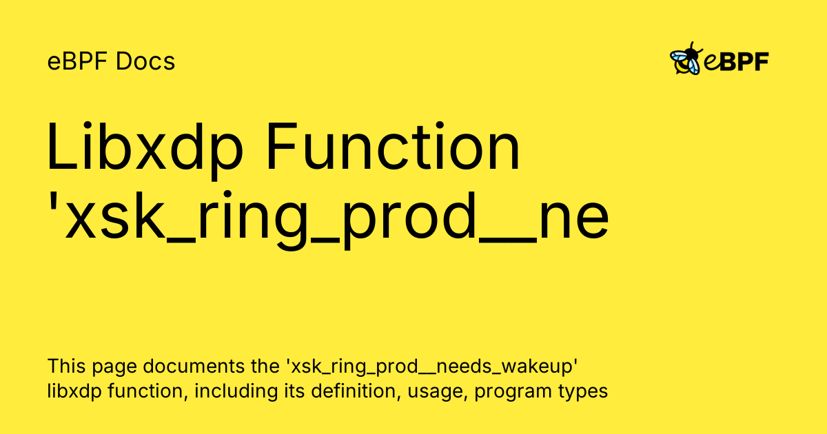 Libxdp Function 'xsk_ring_prod__needs_wakeup' - eBPF Docs