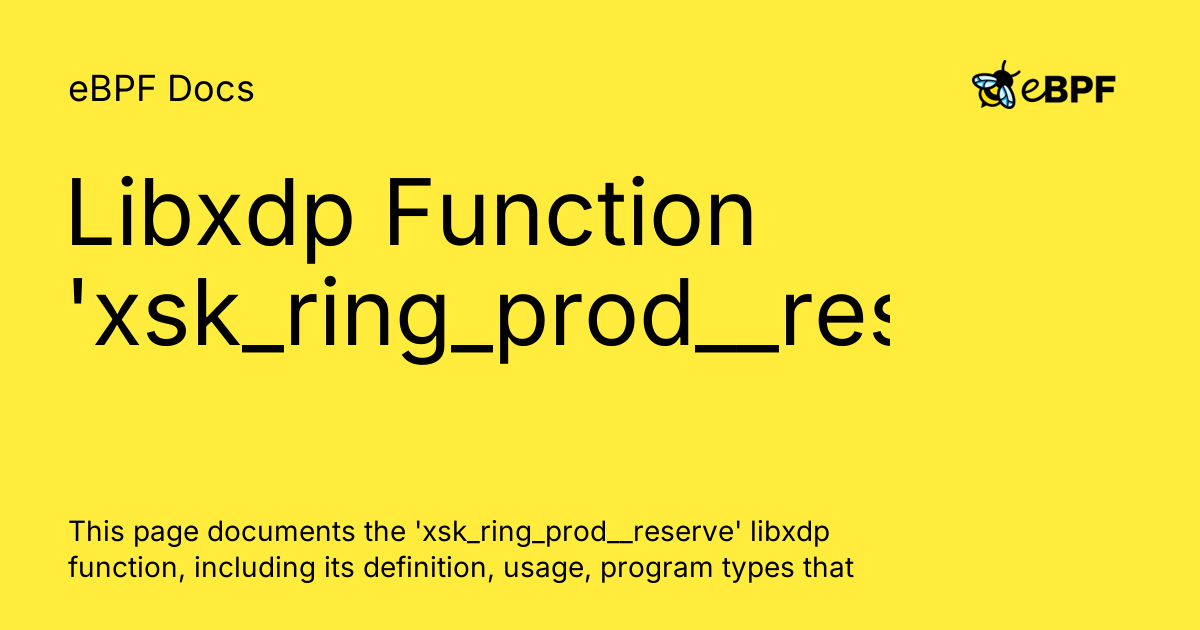 Libxdp Function 'xsk_ring_prod__reserve' - eBPF Docs