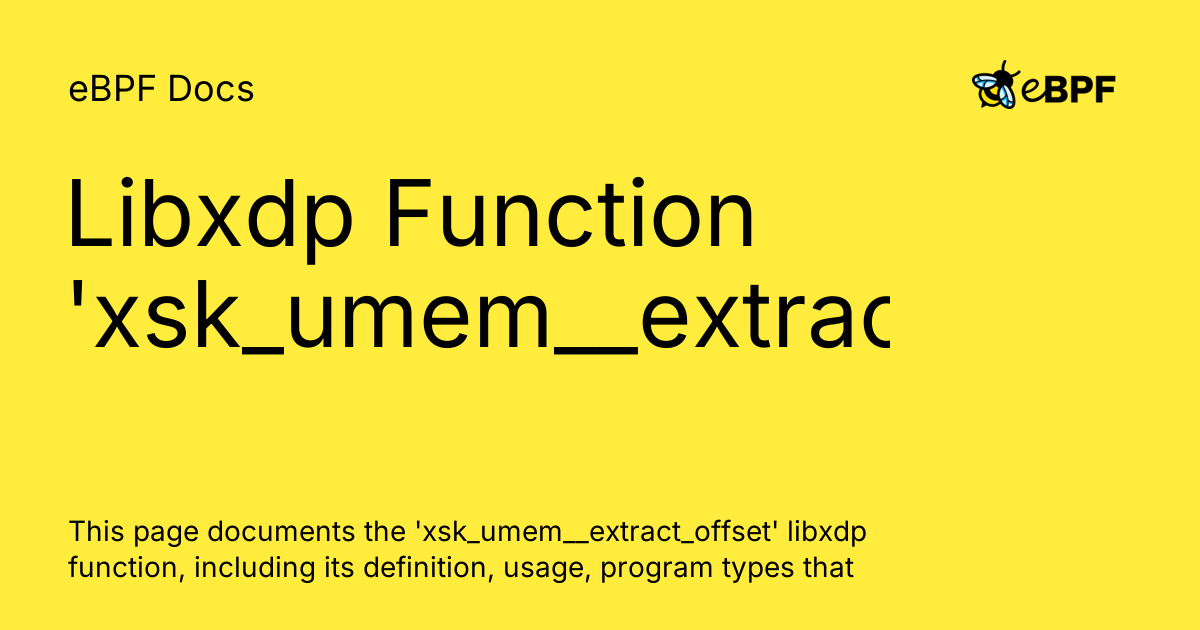 Libxdp Function 'xsk_umem__extract_offset' - eBPF Docs
