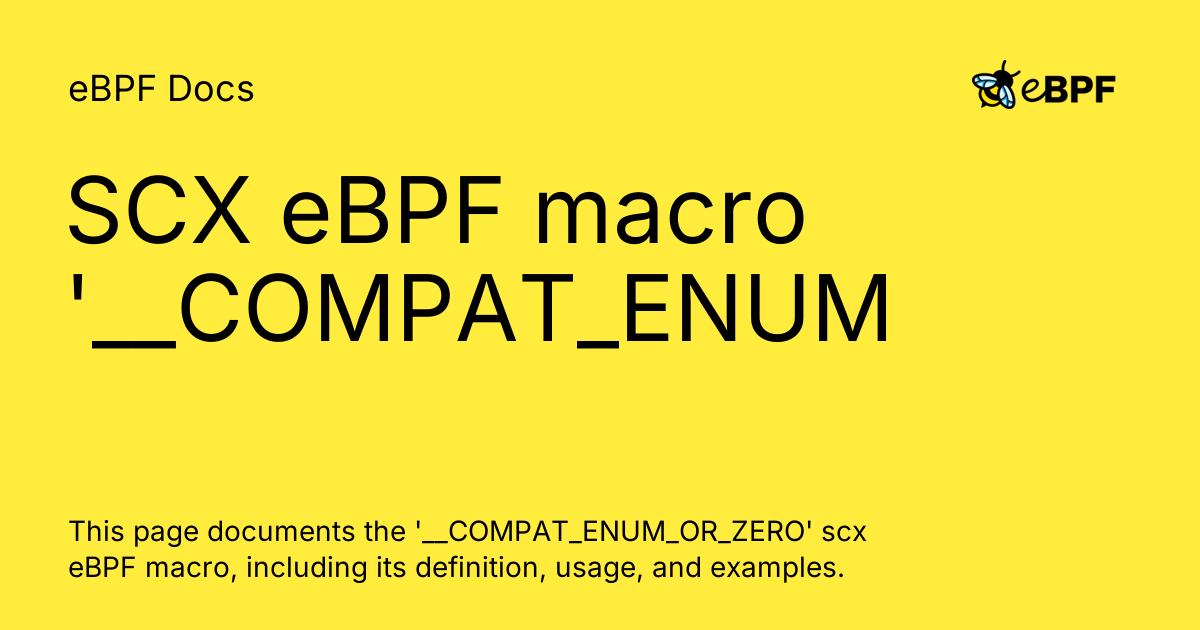 SCX eBPF macro '__COMPAT_ENUM_OR_ZERO' - eBPF Docs