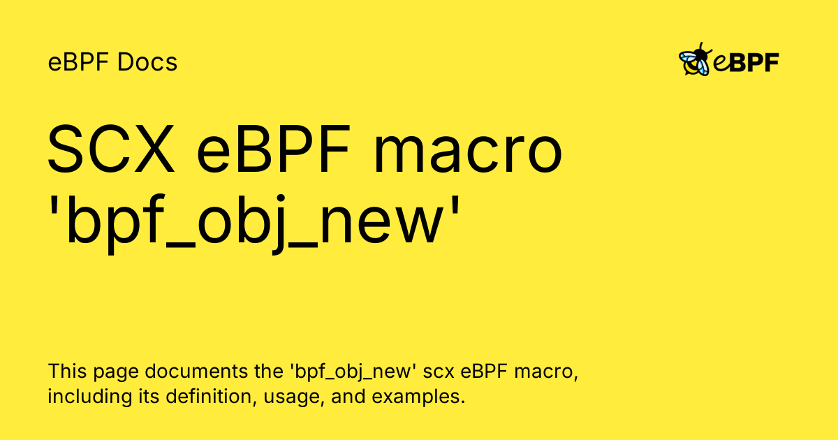 SCX eBPF macro 'bpf_obj_new' - eBPF Docs
