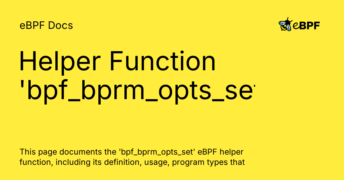 Helper Function 'bpf_bprm_opts_set' - eBPF Docs Helper Function 'bpf_bprm_opts_set' - eBPF Docs