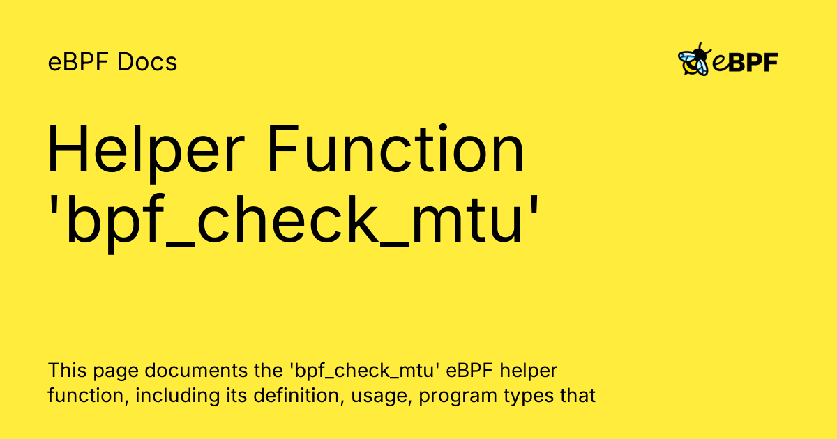 Helper Function 'bpf_check_mtu' - eBPF Docs Helper Function 'bpf_check_mtu' - eBPF Docs