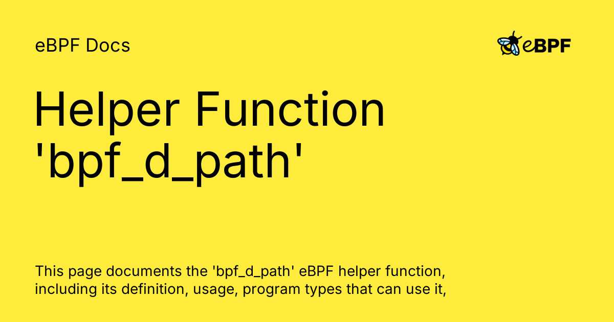 Helper Function 'bpf_d_path' - eBPF Docs Helper Function 'bpf_d_path' - eBPF Docs