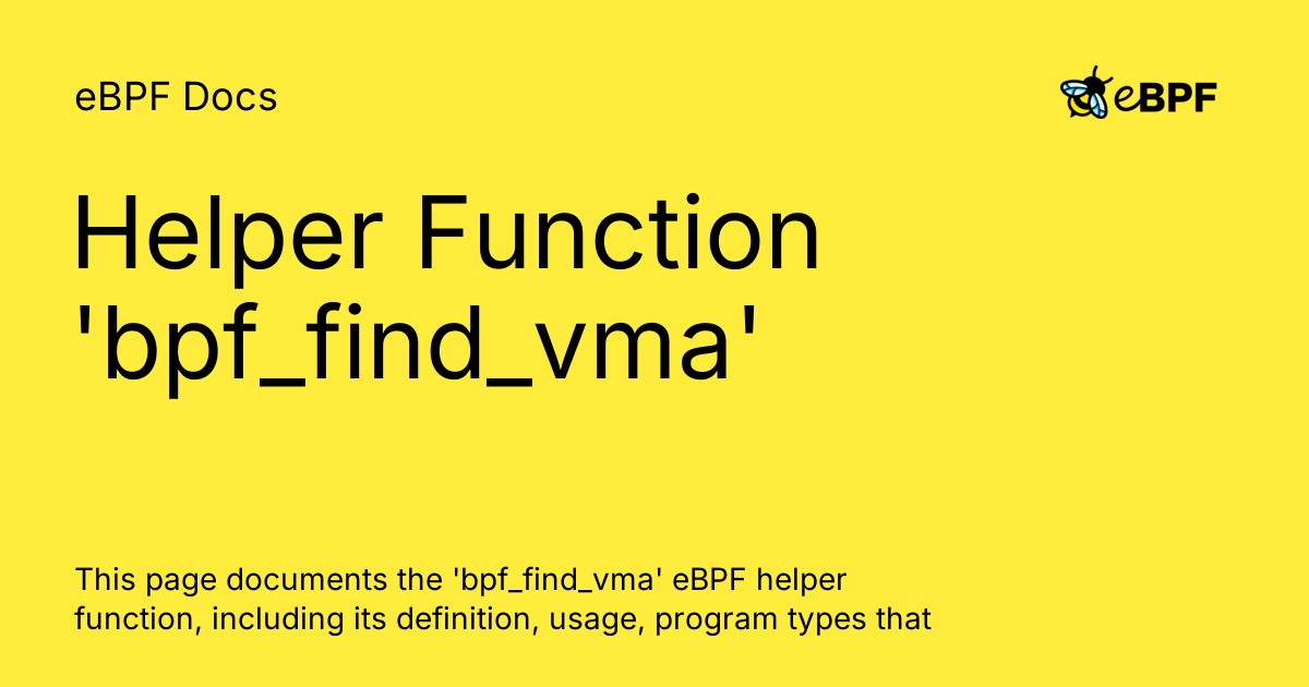 Helper Function 'bpf_find_vma' - eBPF Docs Helper Function 'bpf_find_vma' - eBPF Docs
