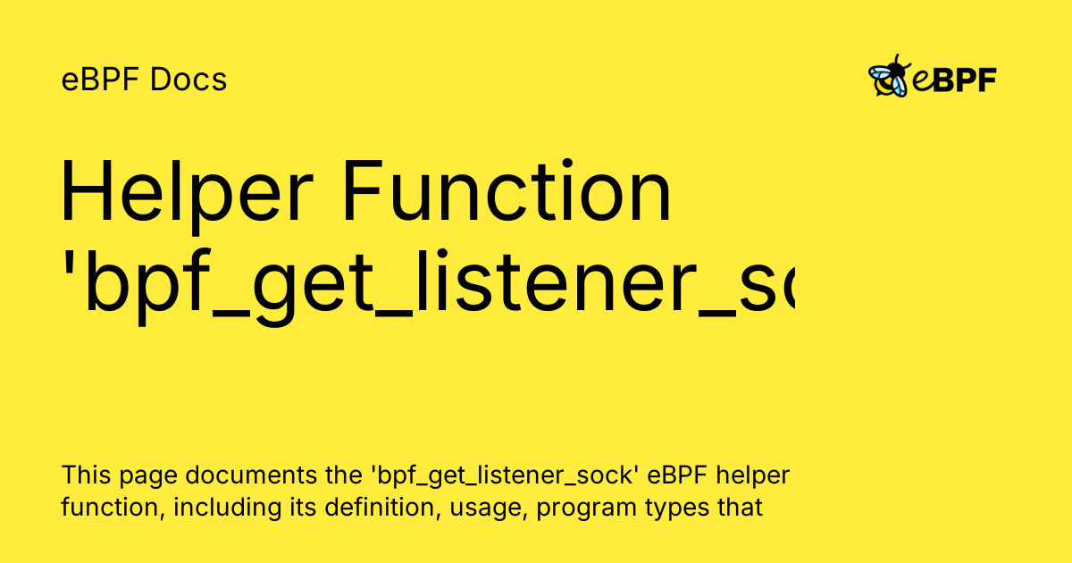 Helper Function 'bpf_get_listener_sock' - eBPF Docs Helper Function 'bpf_get_listener_sock' - eBPF Docs