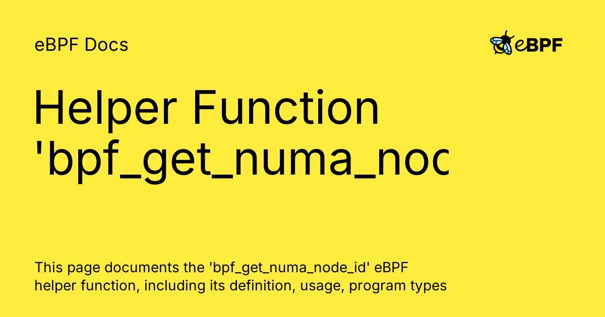 Helper Function 'bpf_get_numa_node_id' - eBPF Docs Helper Function 'bpf_get_numa_node_id' - eBPF Docs